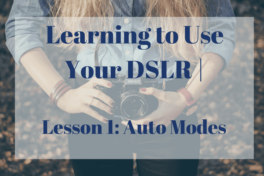 Learn to Use Your DSLR Camera | Lesson 1 | Simply2moms
