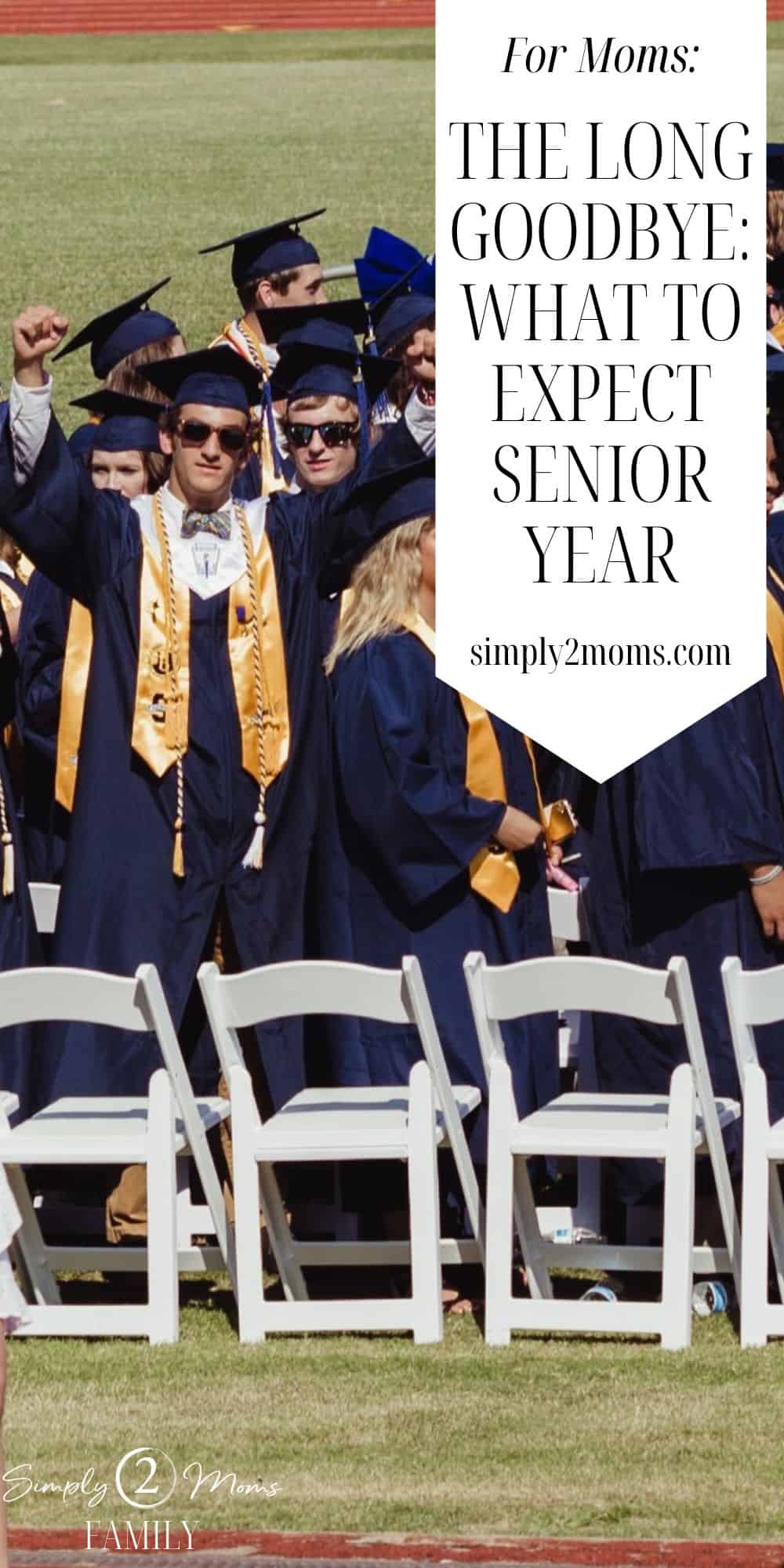 The Long Goodbye: How to Survive Their Senior Year – Simply2moms