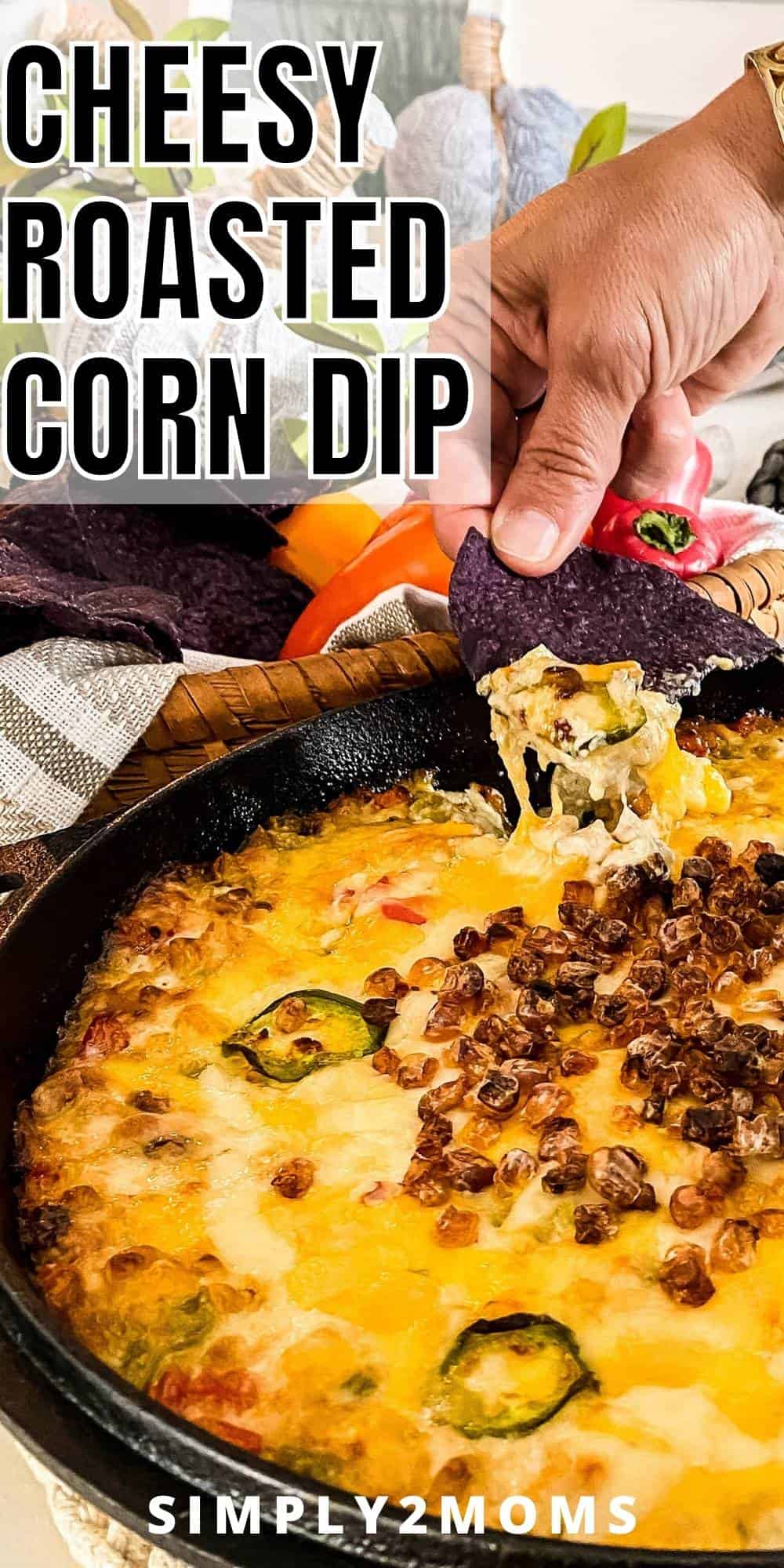 The Best Roasted Hot Corn Dip You've Ever Tried! – Simply2moms